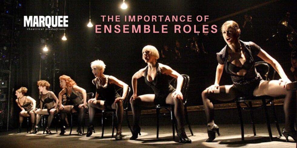 The Importance of Ensemble Roles • Marquee Theatrical Productions