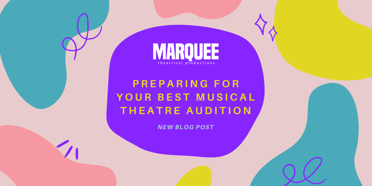 Preparing for Your Best Musical Theatre Audition • Marquee Theatrical ...