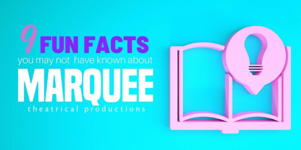 9 Fun Facts you May not have Known about Marquee • Marquee Theatrical ...