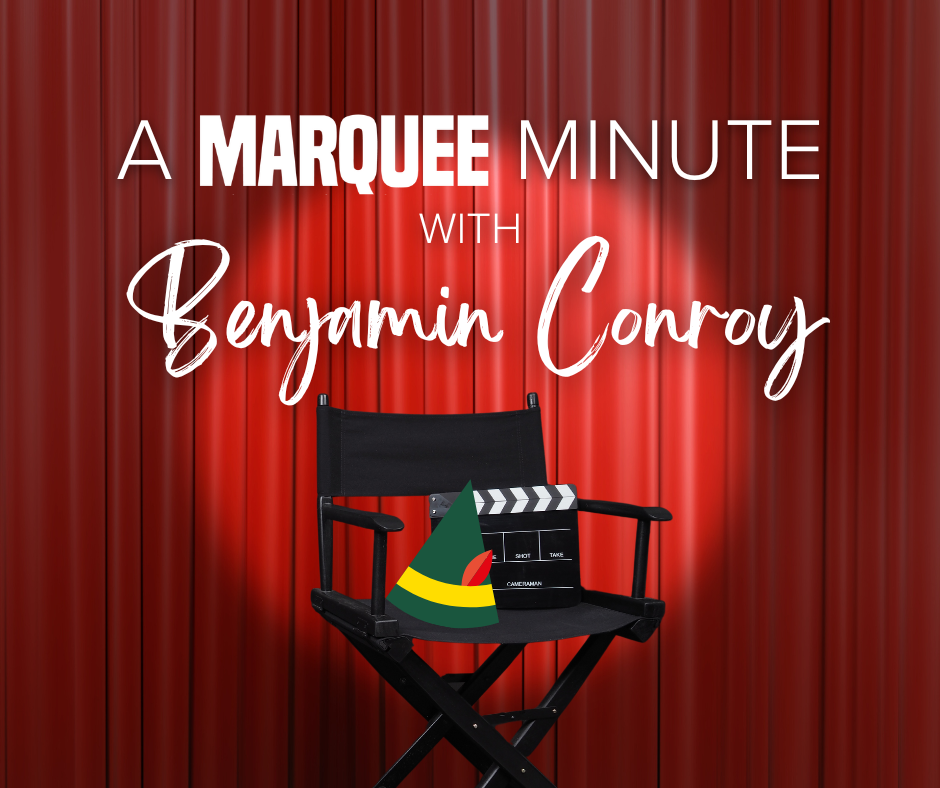 A Marquee Minute with Benjamin Conroy • Marquee Theatrical Productions